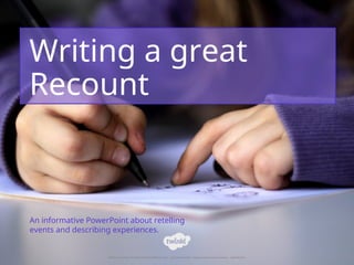 T3-E-058-Writing-a-Recount-PowerPoint.ppt