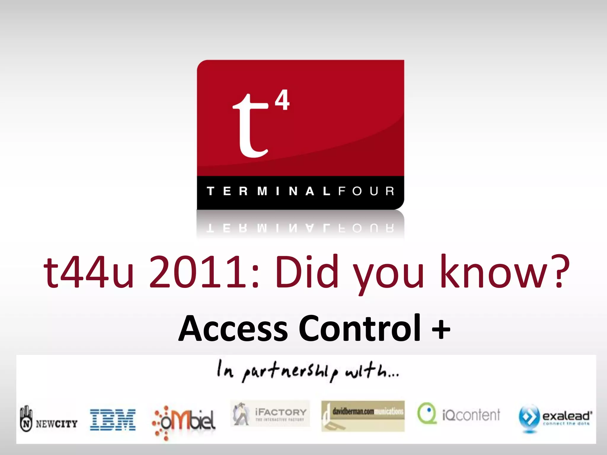 TERMINALFOUR t44u 2011 - Did you know - Advanced access control and ...