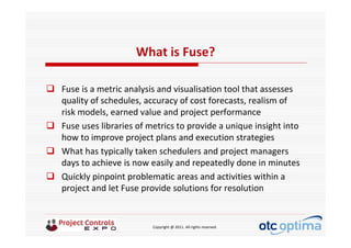 Project Controls Expo 09/10 Nov London 2011 - "Fuse® ‐ The ‘One‐Stop ...