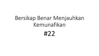 T4 bab 22 bersikap benar menjauhkan kemunafikan | PPTX