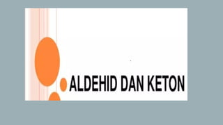 T 4 PPT Aldehid dan Keton untuk pertemuan ke-4.pptx