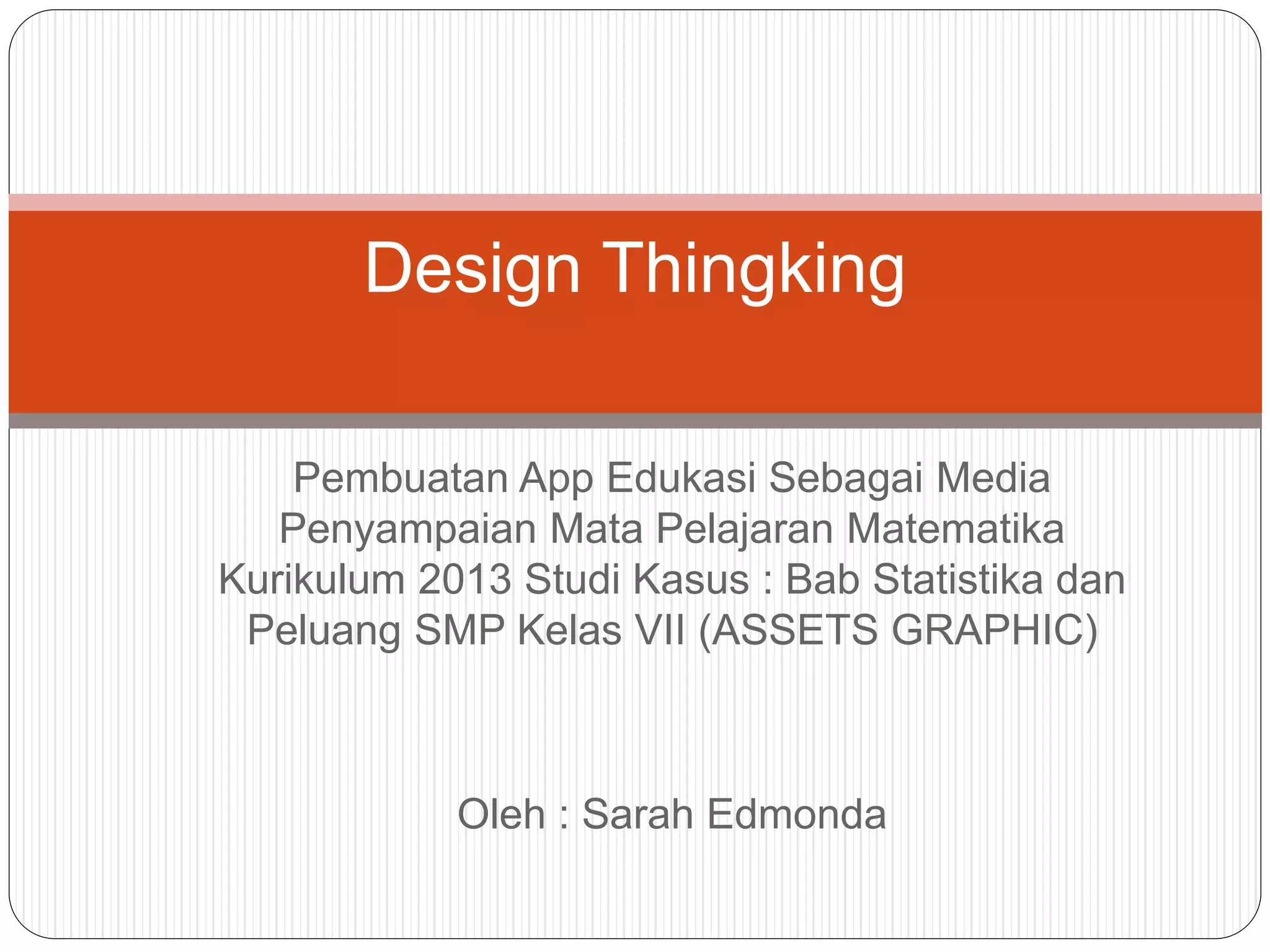 Desain Thinking Tugas Akhir By : Sarah Edmoda | PPT