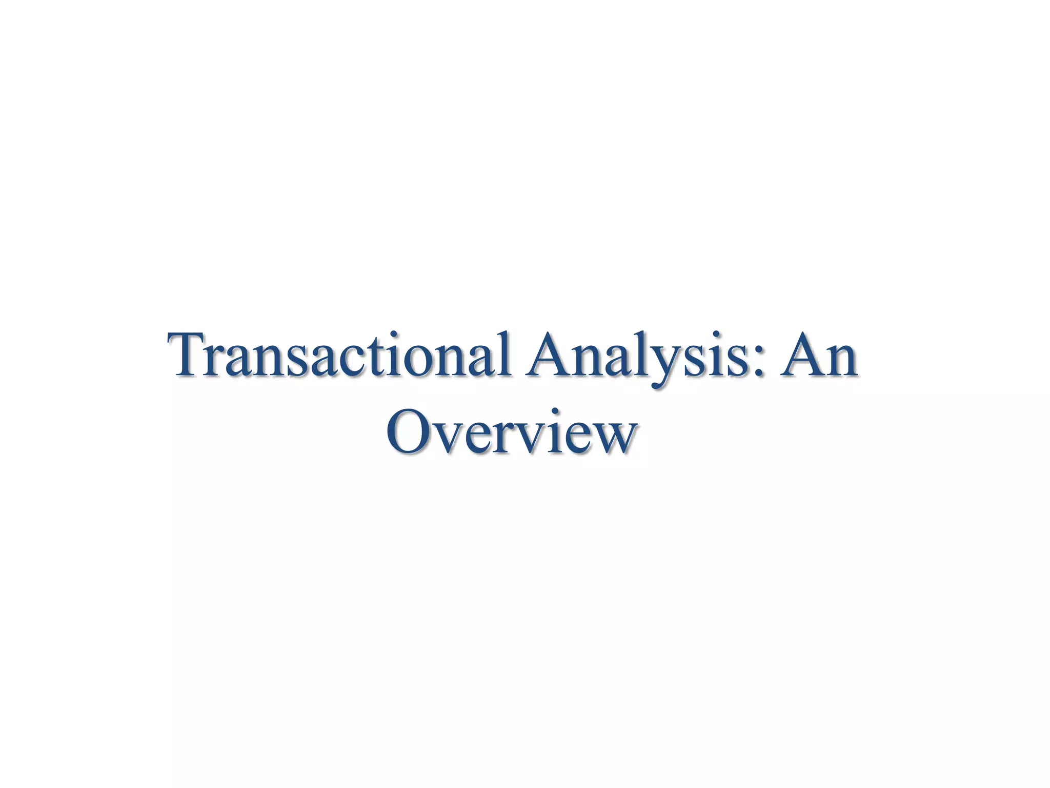 Transactional Analysis | PPTX | Parenting Babies and Toddlers | Parenting