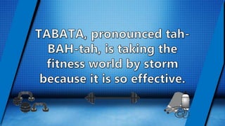 Tabata Workouts 101-An Introduction to Tabata-style workouts | PPTX
