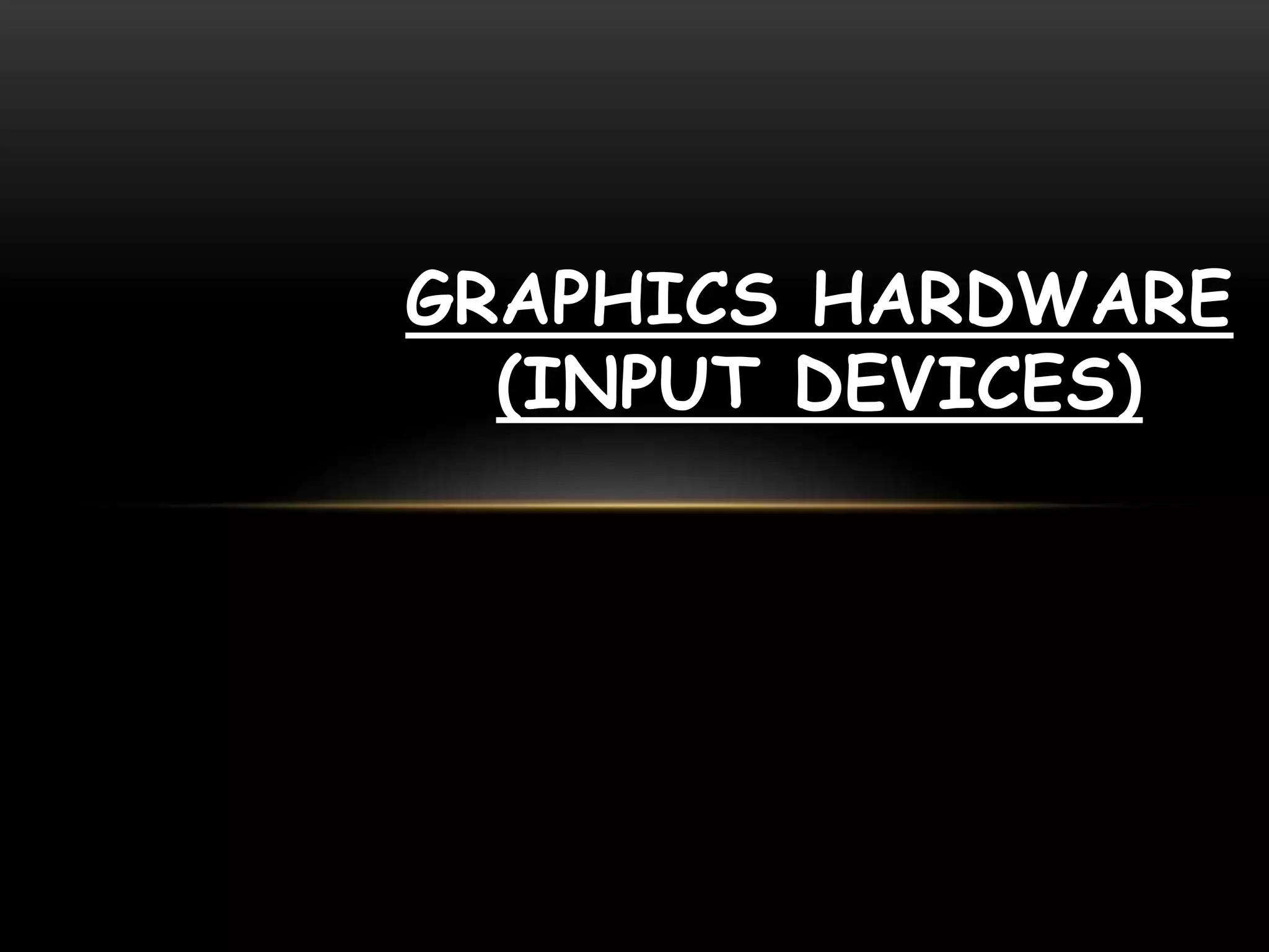 graphics hardware input devices | PPTX