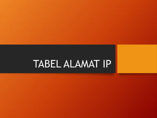 TABEL ALAMAT IP.pptx