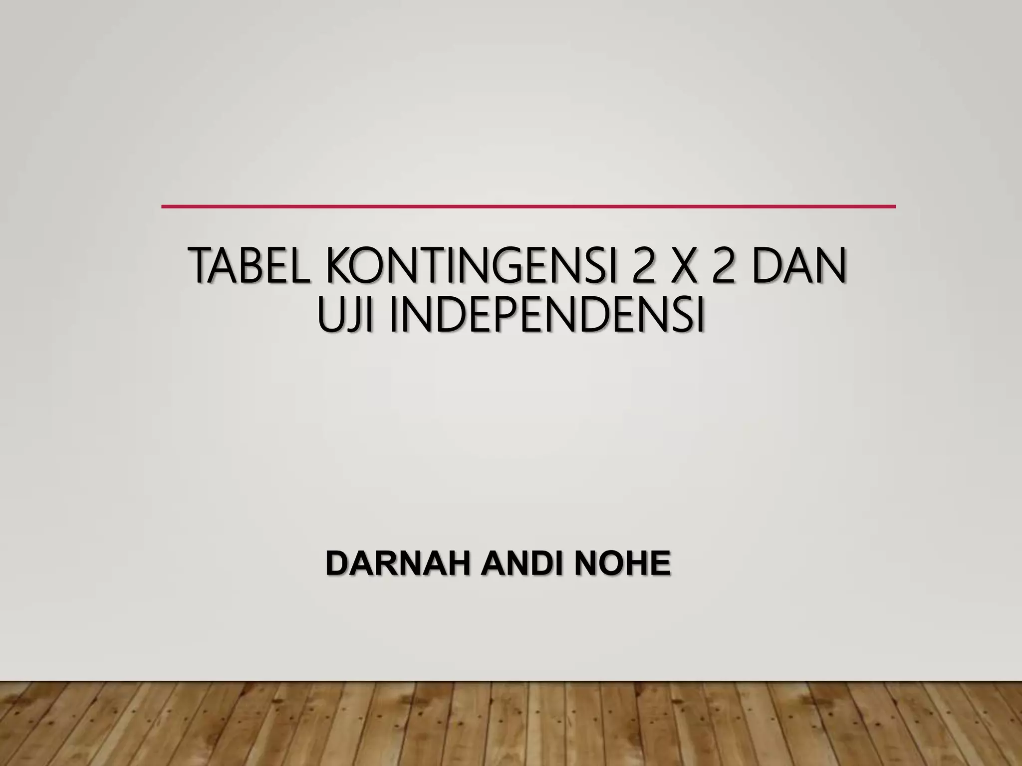 Tabel kontingensi 2x2 dan uji independensi | PPT