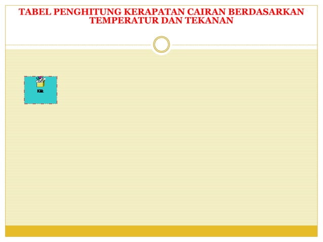 Tabel penghitung kerapatan cairan berdasarkan temperatur dan tekanan | PPT