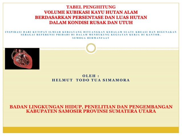Tabel penghitung volume kubikasi kayu hutan alam berdasarkan persentase ...