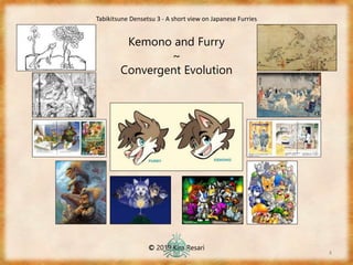 Tabikitsune Densetsu 3 ~ A short view on Japanese Furries | PPT