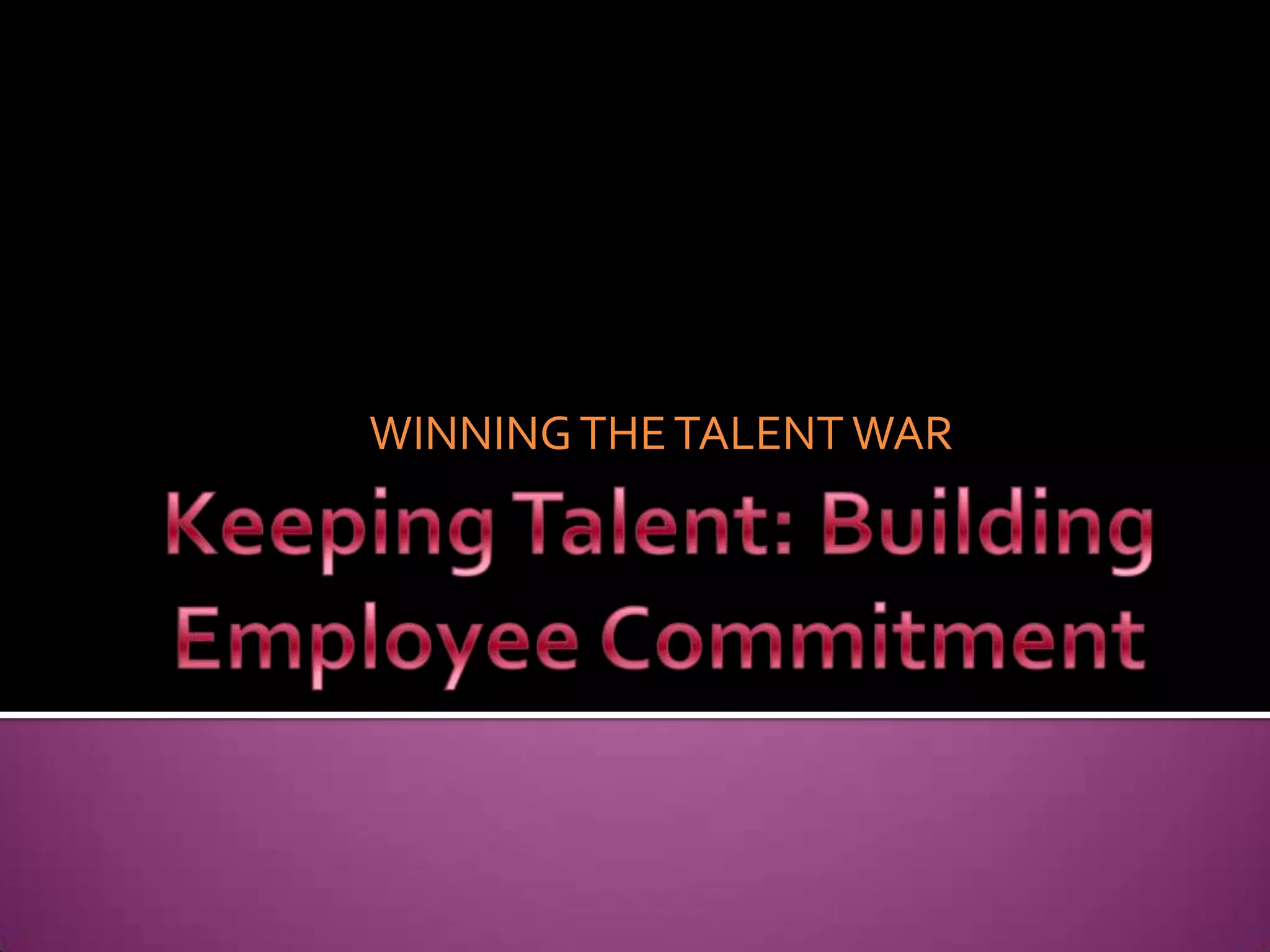 Keeping Talent: Building Employee Commitment | PPTX
