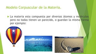 Tabla periodica modelo cinetico y modelo corpuscular | PPTX