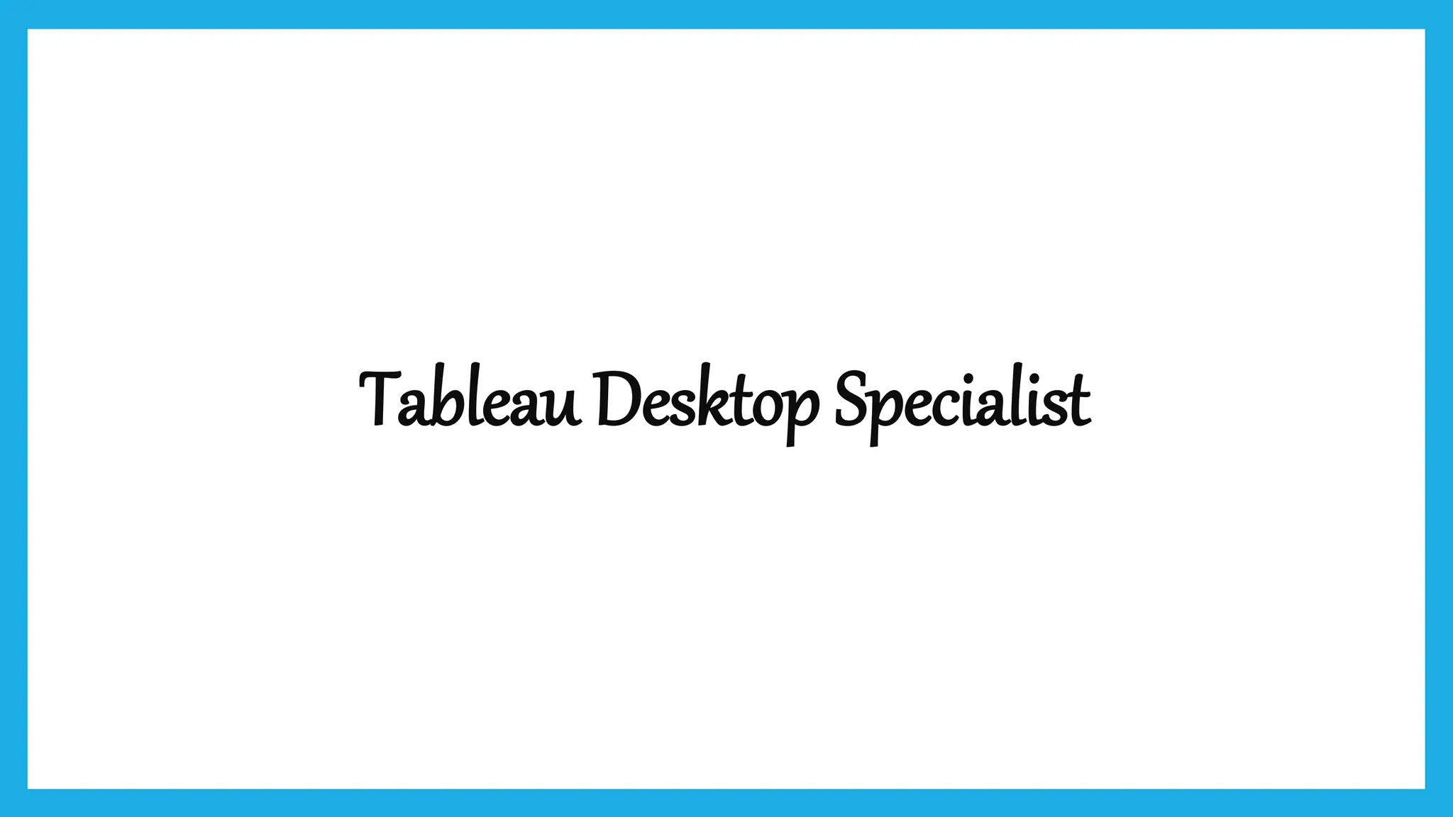 Tableau Desktop Specialist Certification.pptx