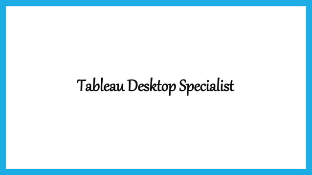Tableau Desktop Specialist Certification.pptx