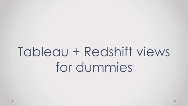 Tableau + Redshift views for dummies | PPT