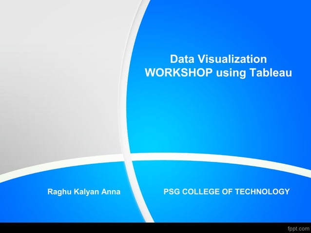 Data Visualization Workshop using Tableau | PPT Data Visualization Workshop using Tableau | PPT
