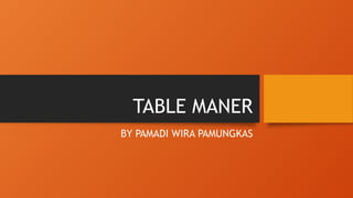 TABLE MANER PRESENTATION UNIVERSITAS SARI MUTIARA.pptx