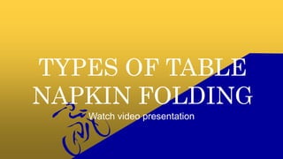Different Types of Table Napkin Folding0123456789 | PPTX