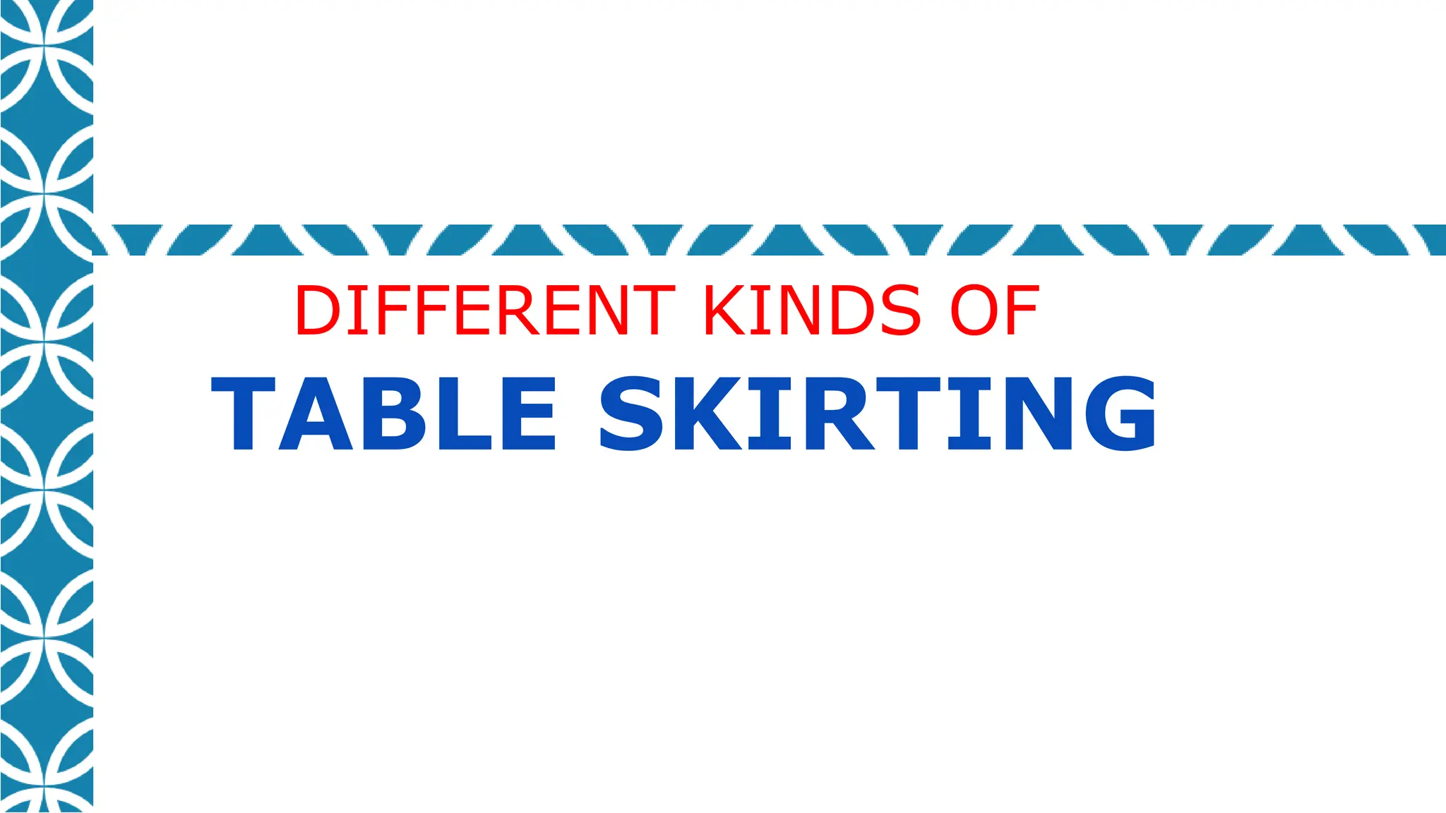 Table Skirting and the Different Table Skirting Designs.pptx