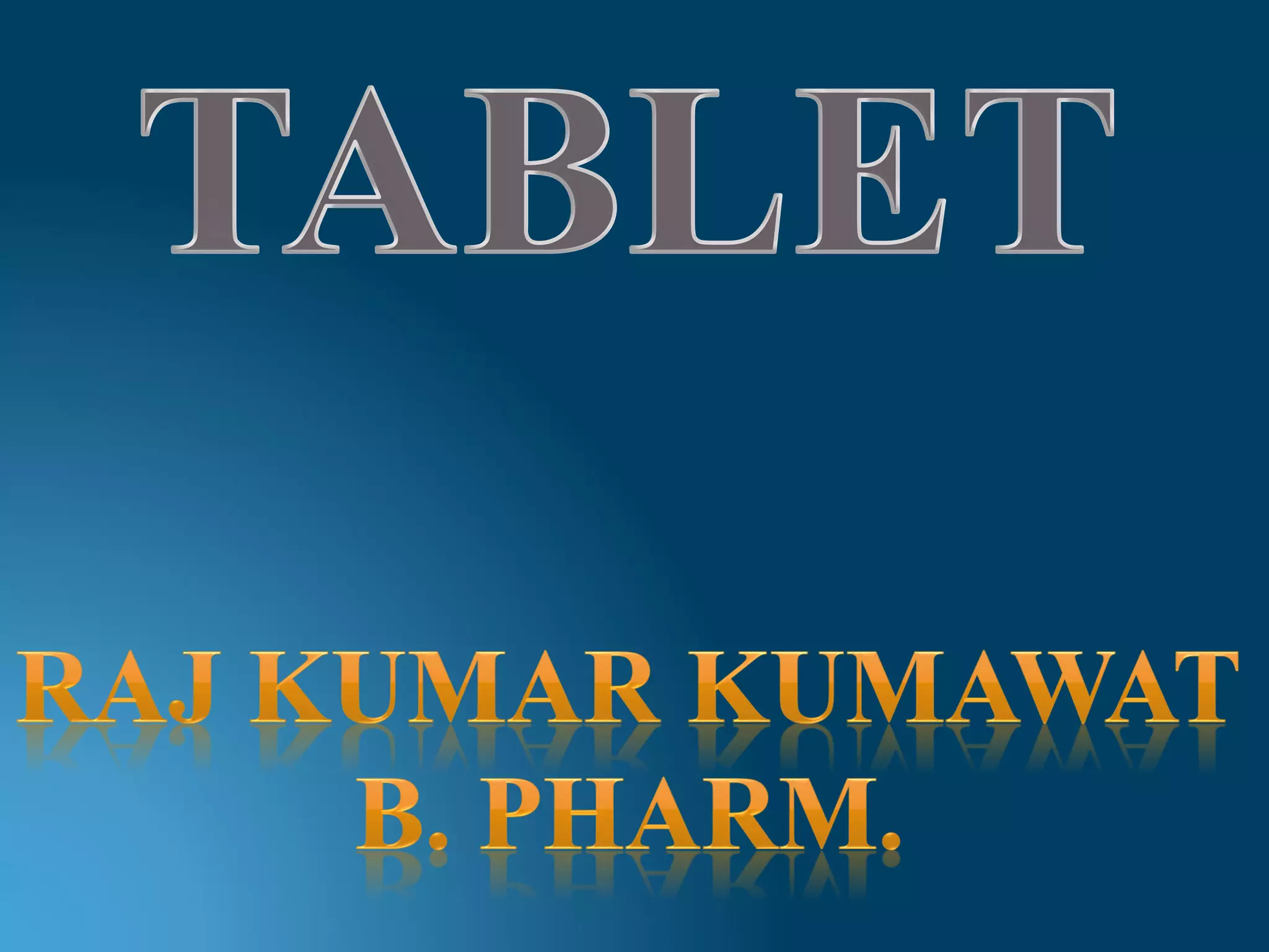 Tablet, Tablet as a dosage form, tablet as a solid unit dosage form ...