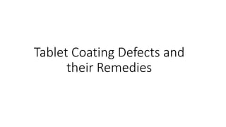 Tablet coating defects and their remedies | PPTX