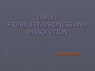 Tablet friability,harness and dissolution testing | PPT