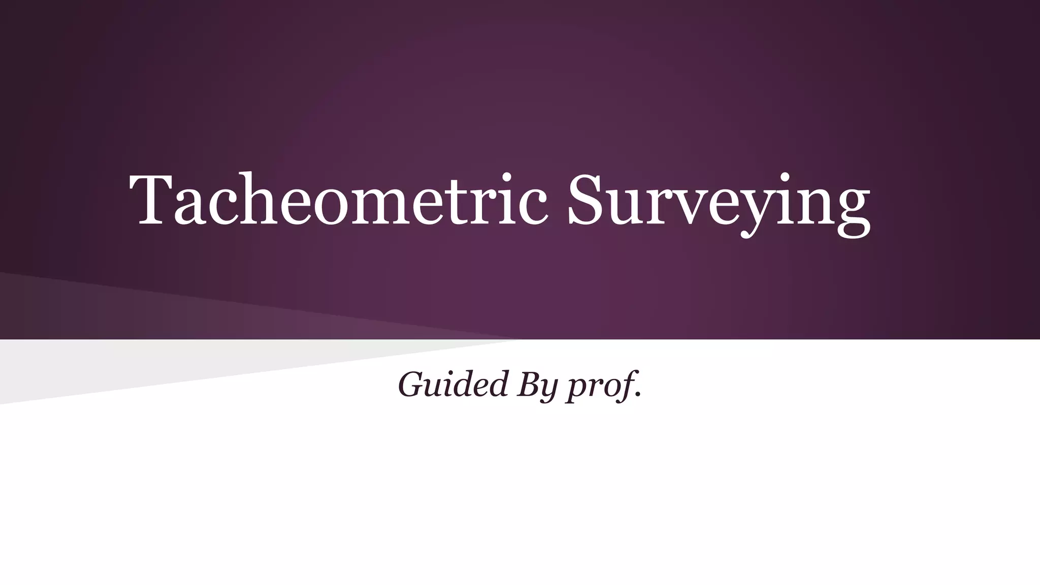 Tacheometric surveying | PPTX