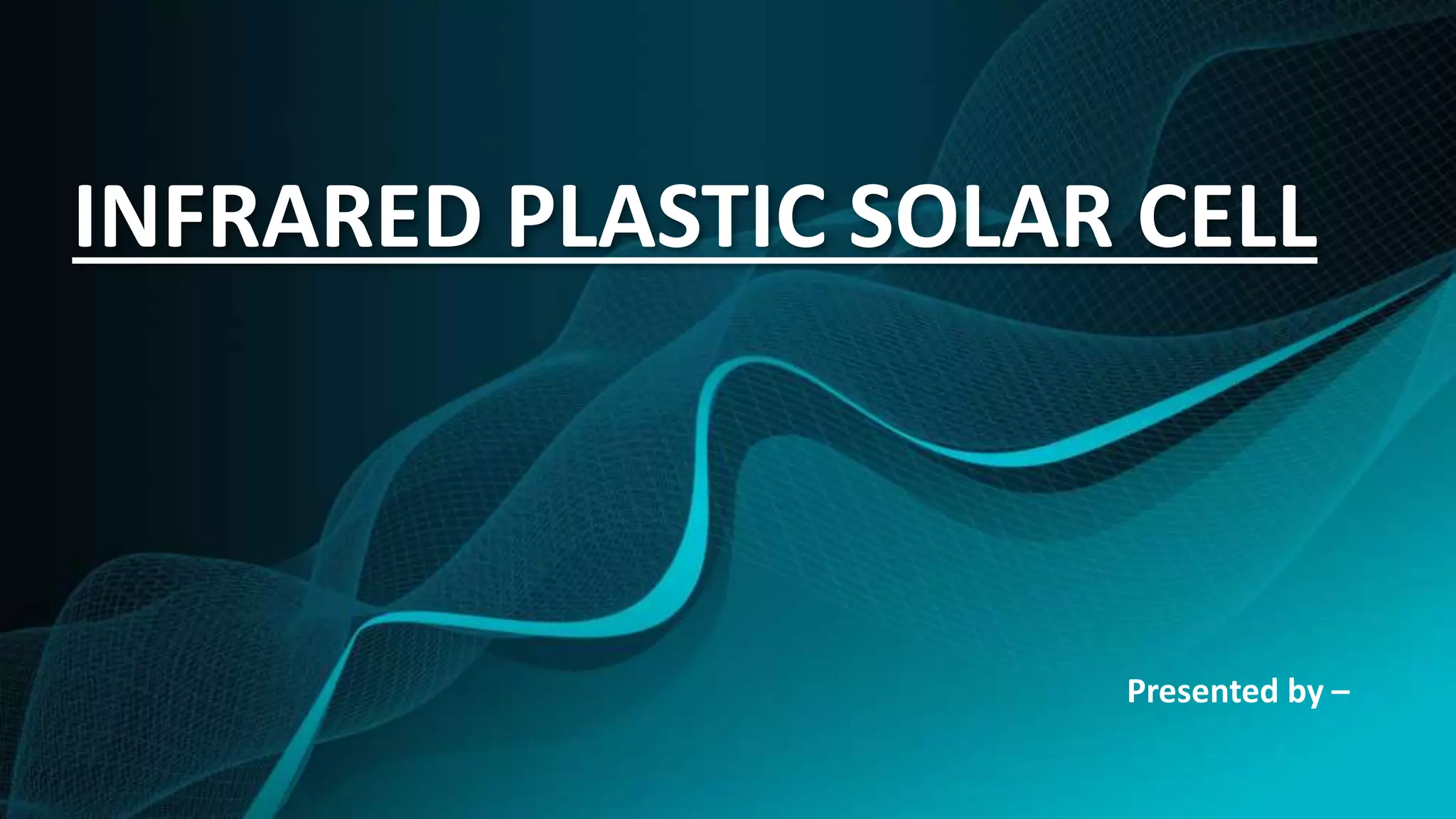 Infrared Plastic Solar & Conventional solar cells | PPTX