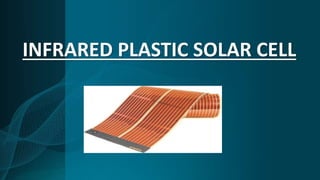Infrared Plastic Solar & Conventional solar cells | PPT
