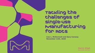 Tackling the challenges of single-use manufacturing for ADCs | PDF