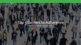 Tackling the Top 5 Barriers to Medication Adherence | PPTX