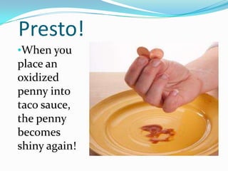 Taco sauce penny cleaner | PPTX | Chemistry | Science