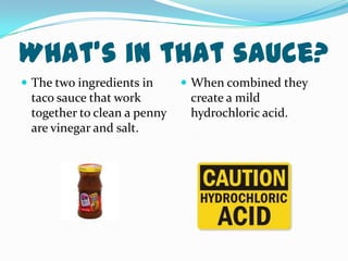 Taco sauce penny cleaner | PPTX | Chemistry | Science