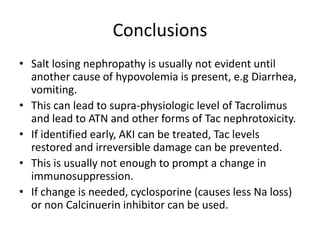 Tacrolimus induced salt loosing nephropathy | PPTX