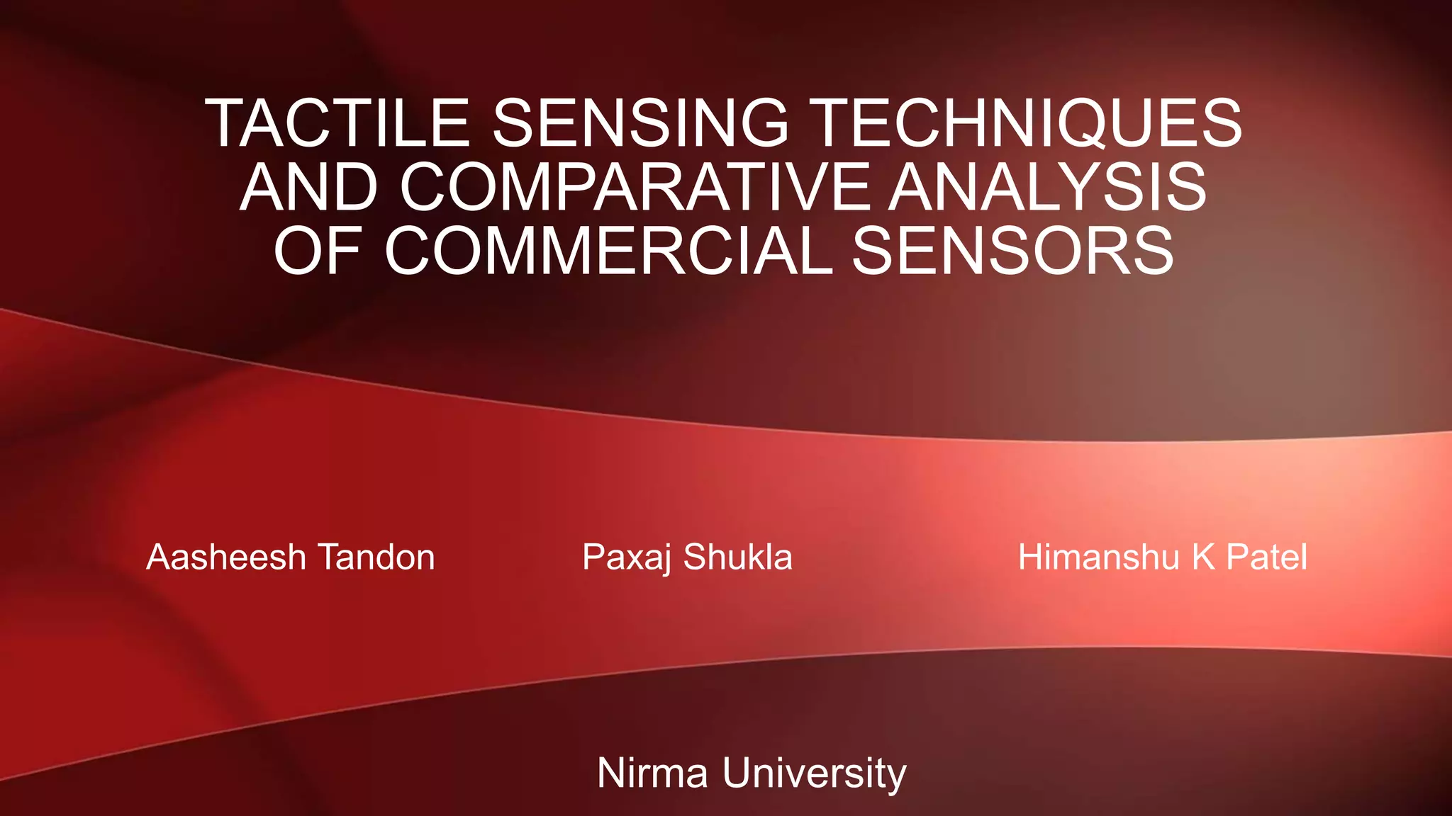 Tactile Sensing Techniques And Comparative Analysis Of Commercial Ppt