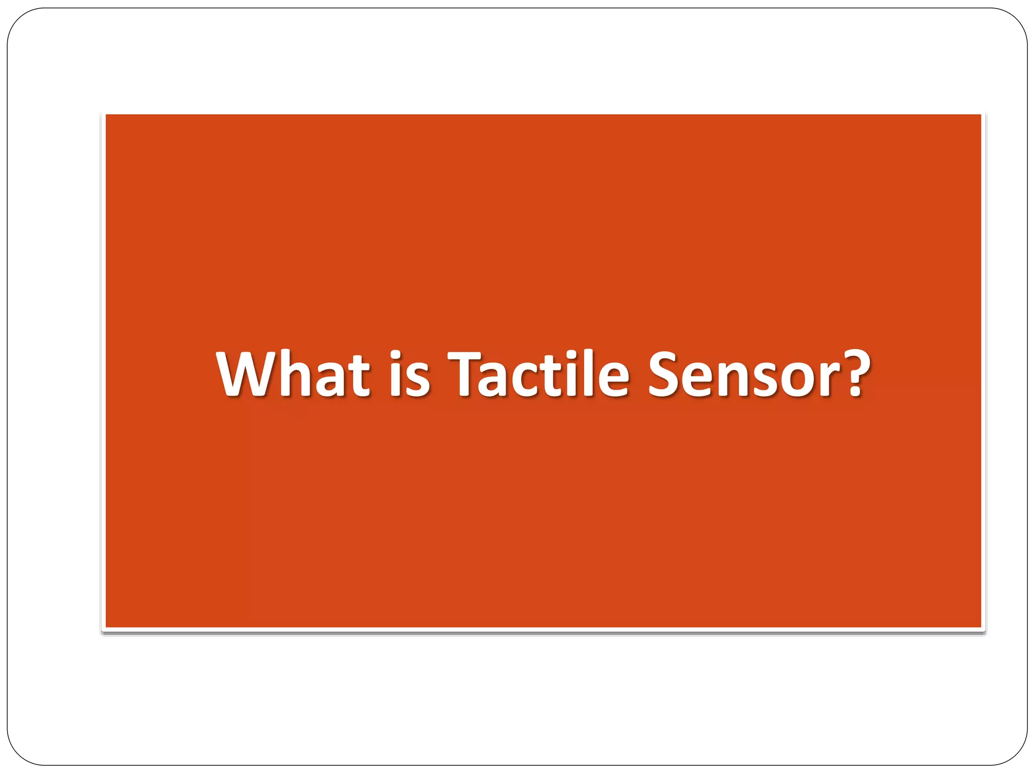 Tactile sensors and their robotic applications | PPTX