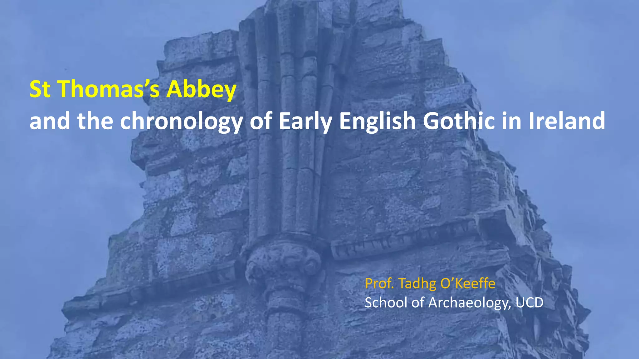 Tadhg O'Keeffe. St Thomas’ Abbey and the chronology of Early English ...