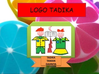 Tadika impianku "TADIKA DAHNIYA' | PPTX