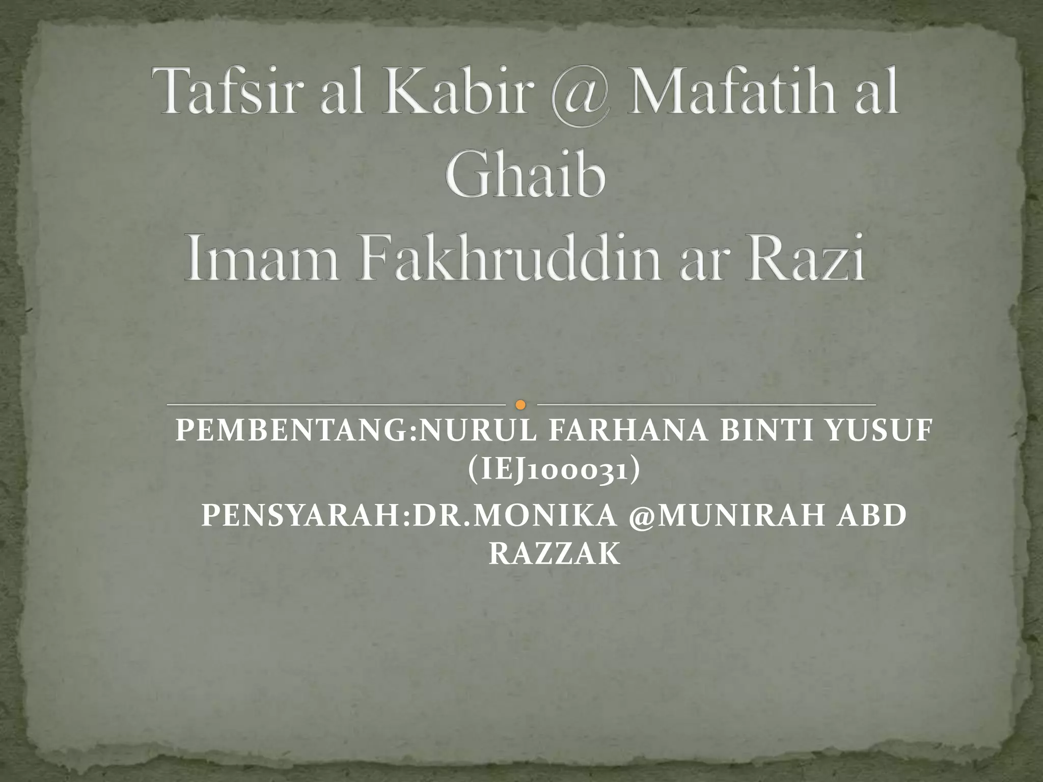 Tafsir al kabir @ mafatih al ghaib oleh Imam Fakhruddin ar Razi | PPTX