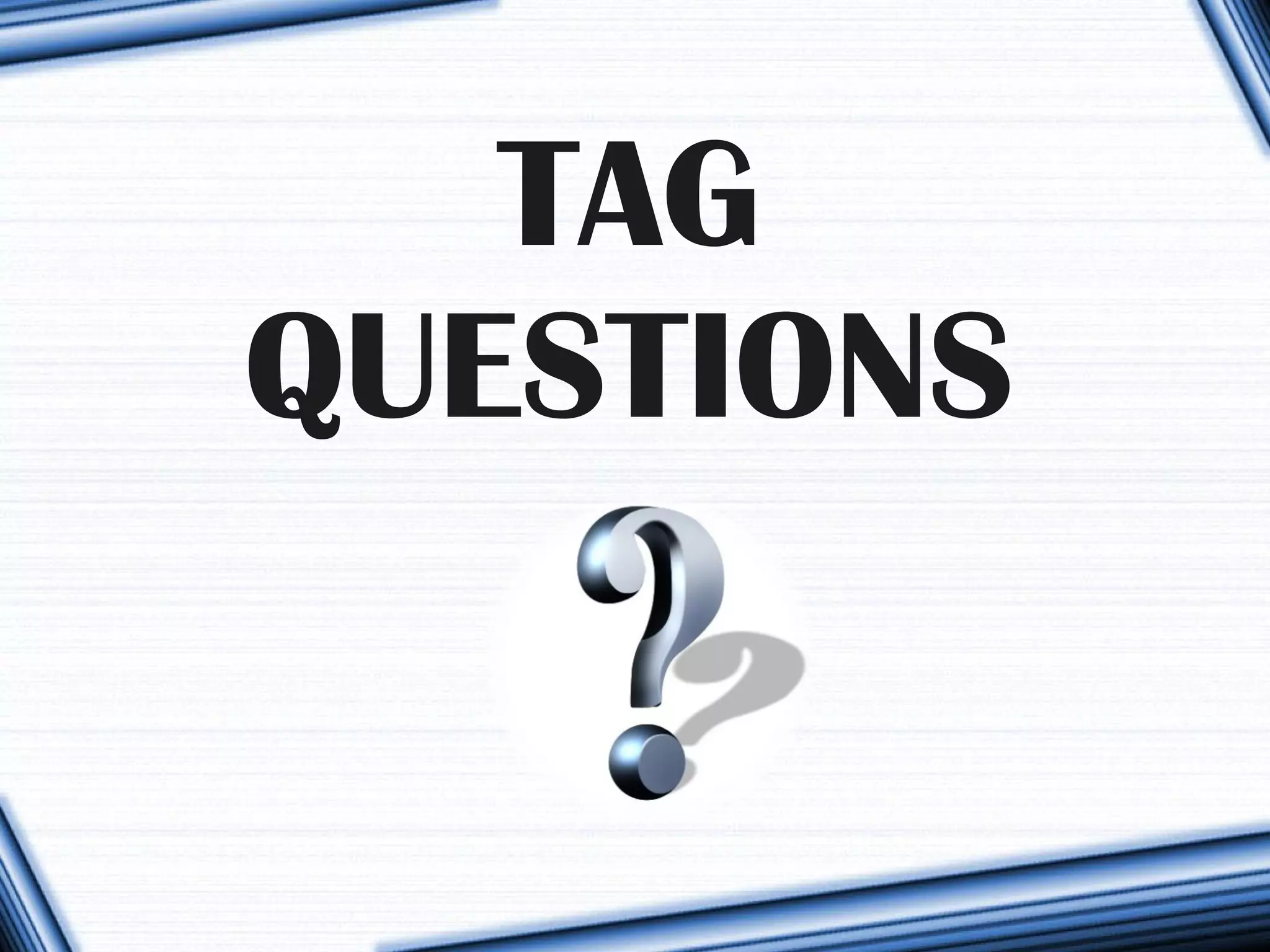 Tag questions | PPT