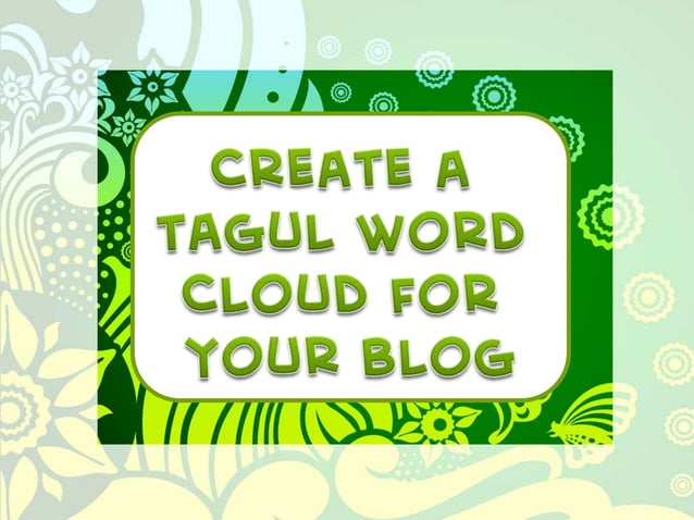 Create a Tagul World Cloud for your Blog | PPT