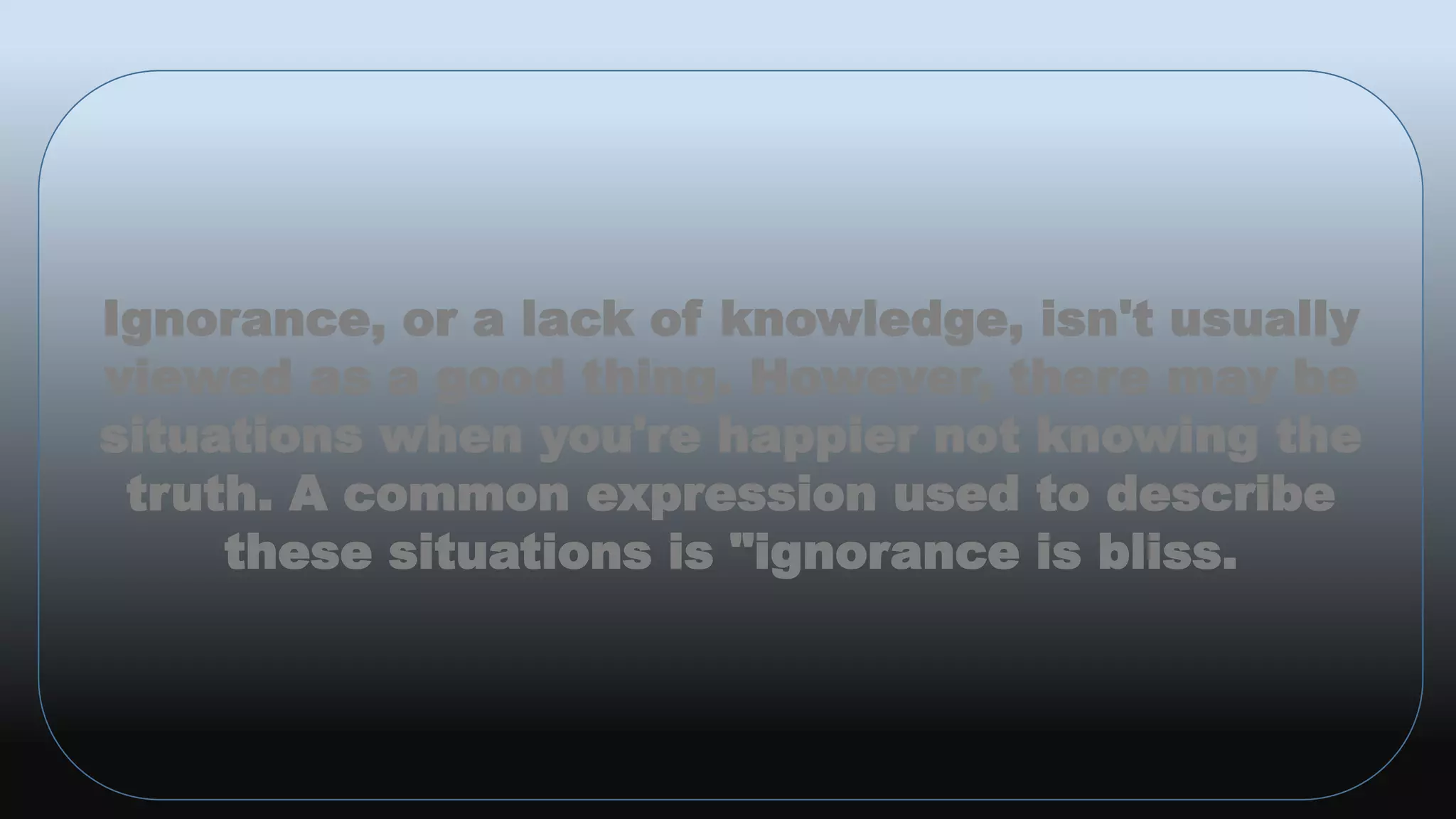Is ignorance a bliss? | PPTX