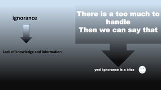 Is ignorance a bliss? | PPTX
