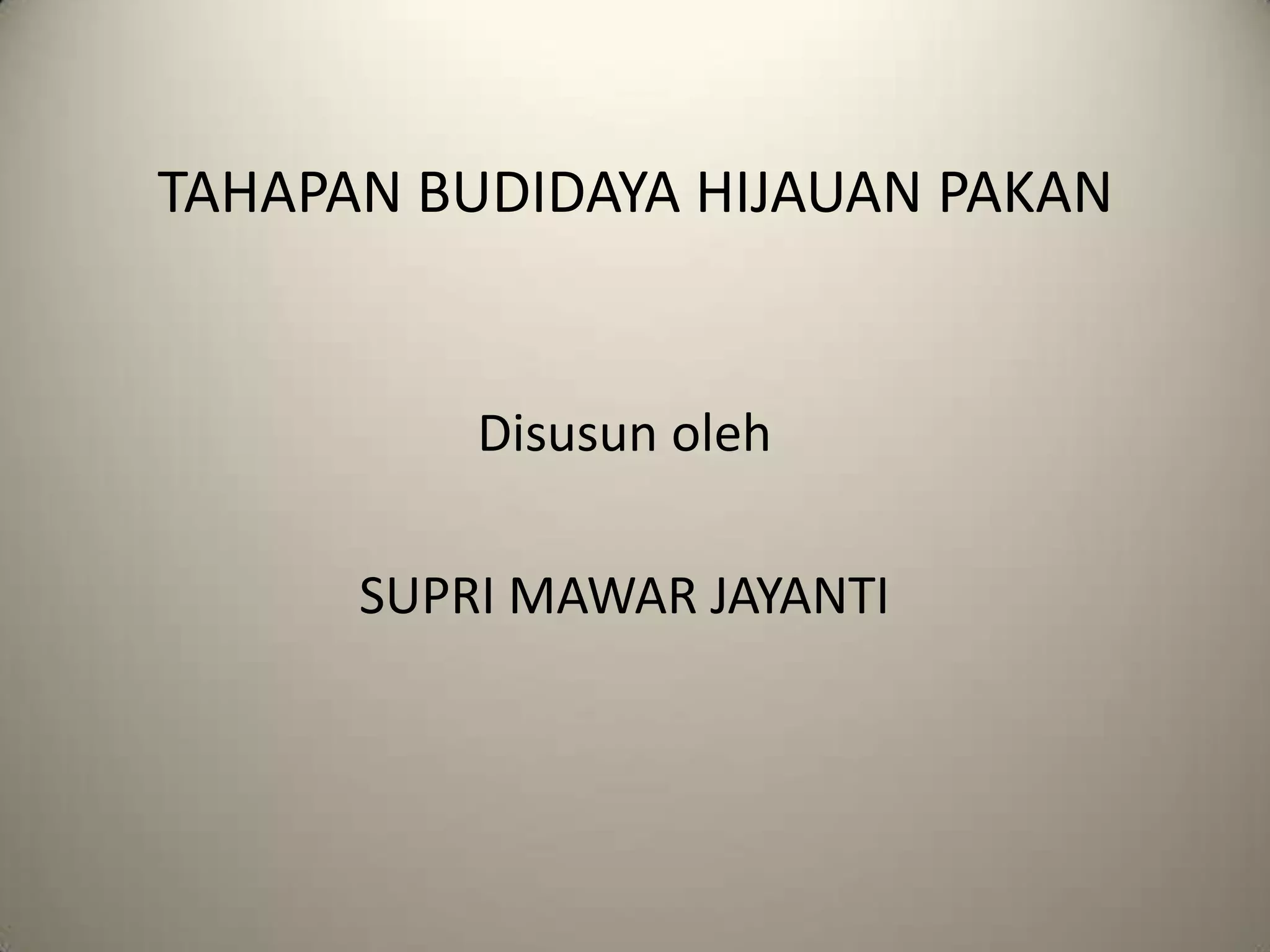 Tahapan budidaya hijauan pakan | PPTX