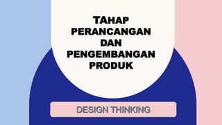 TAHAP PERANCANGAN DAN PENGEMBANGAN PRODUK.pptx
