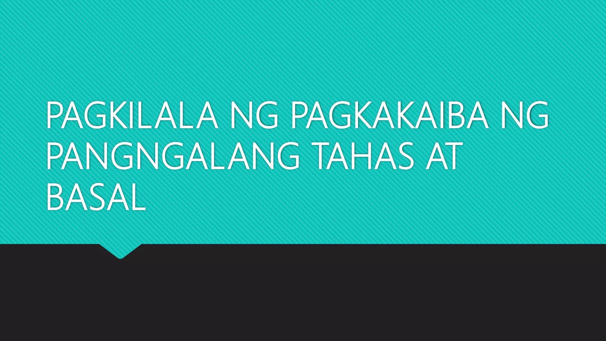 Tahas at basal | PPTX