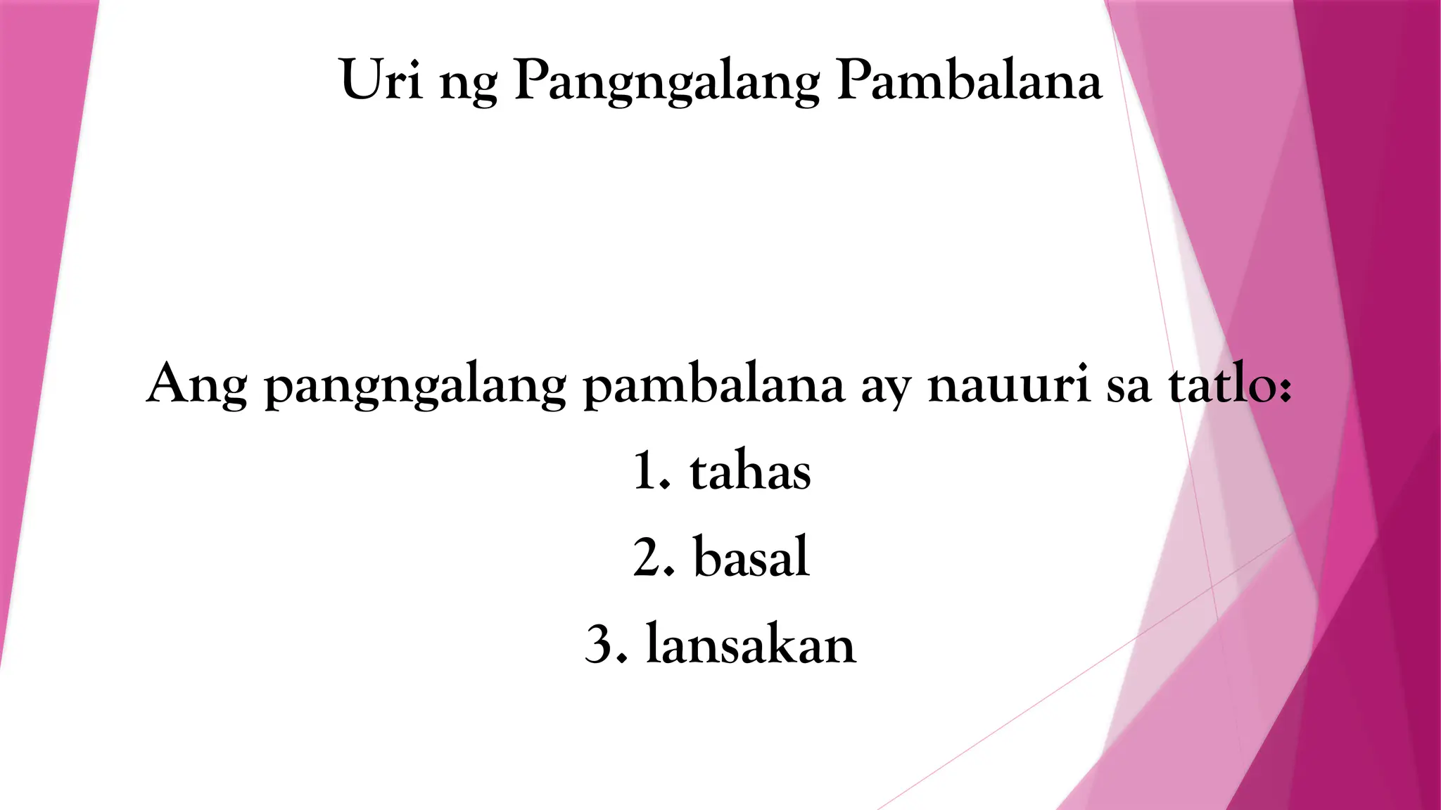 Tatlong Uri ng Pangngalang Pambalana - Tahas, Basal at Lansakan | PPTX
