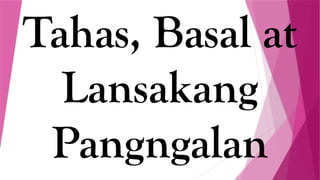 Tatlong Uri ng Pangngalang Pambalana - Tahas, Basal at Lansakan | PPTX
