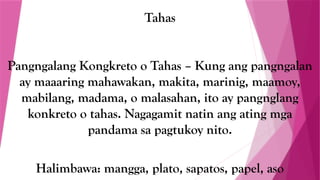 Tatlong Uri ng Pangngalang Pambalana - Tahas, Basal at Lansakan | PPTX