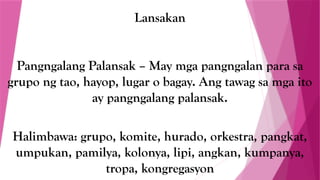 Tatlong Uri ng Pangngalang Pambalana - Tahas, Basal at Lansakan | PPTX